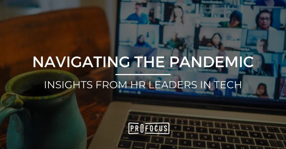 Navigating the Pandemic - Insights from HR Leaders in Tech - ProFocus ...
