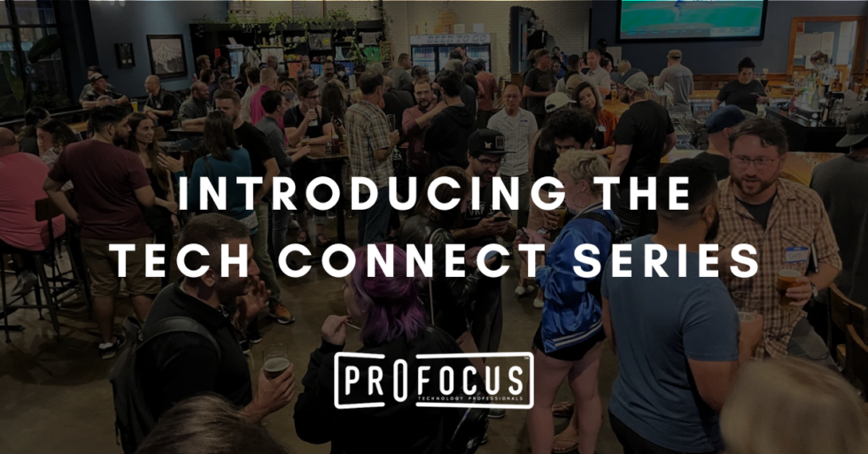 Introducing the ProFocus Tech Connect Series - ProFocus Technology - Open IT Positions and ...