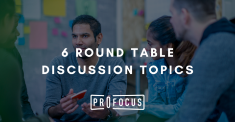 6 Round Table Discussion Topics for Innovative Leaders - ProFocus ...